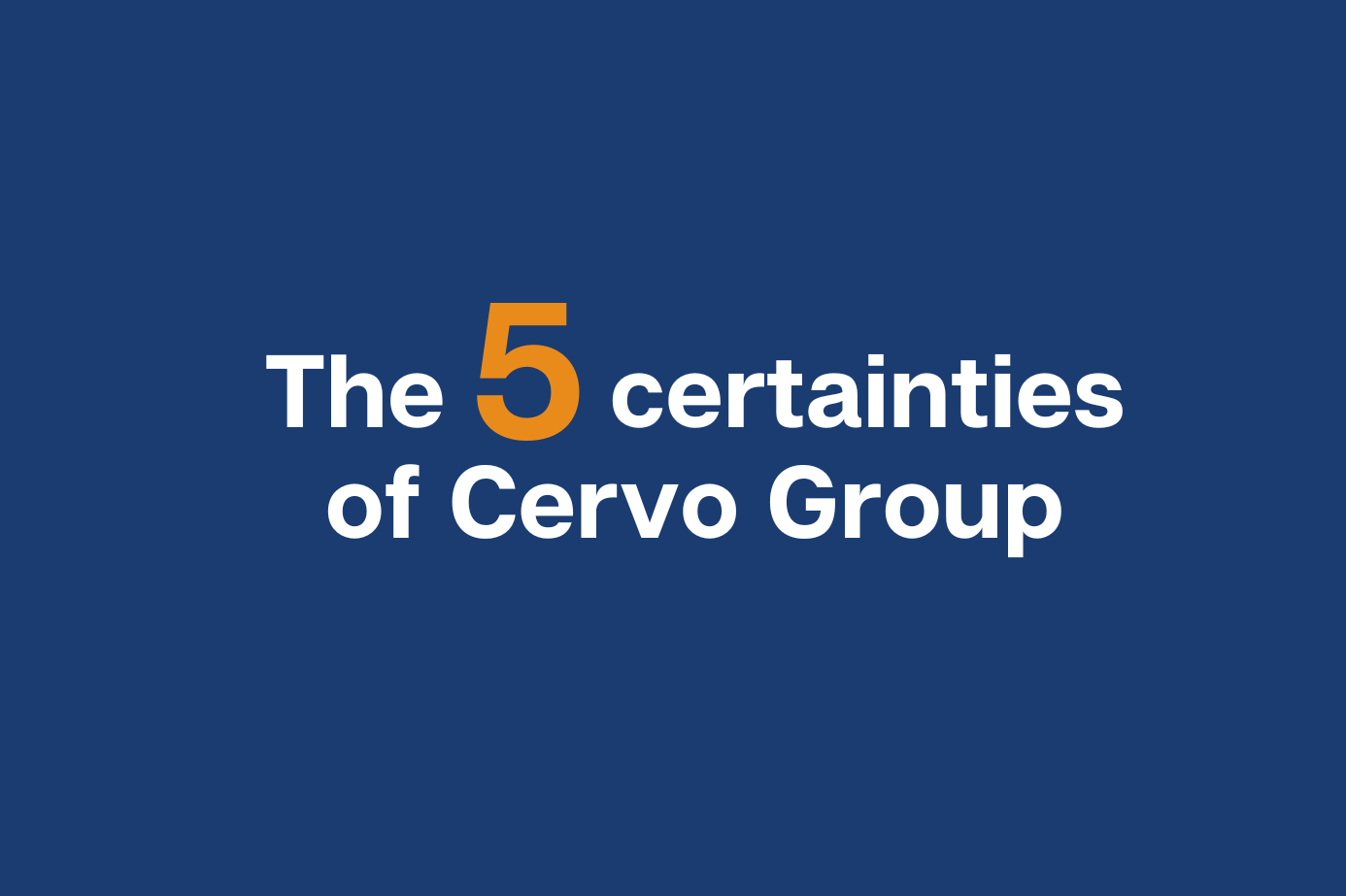 De 5 zekerheden van Cervo Group - Cervo Group